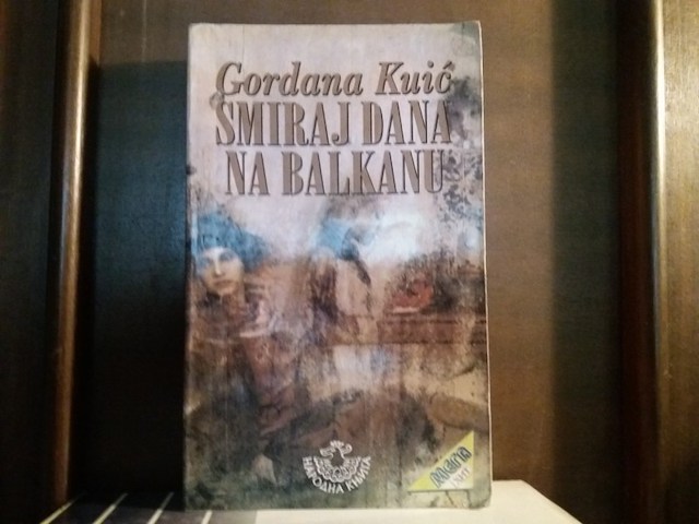 Gordana Kuic  SMIRAJ DANA  NA BALKANU