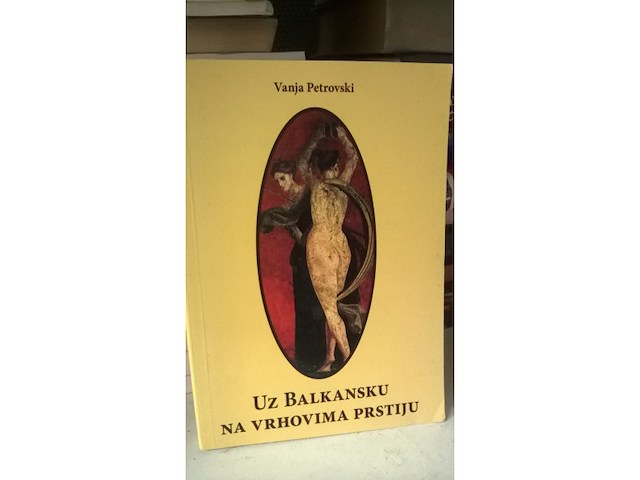 Uz Balkansku na vrhovima prstiju, Vanja Petrovski