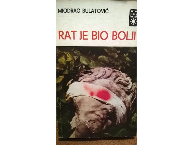 Rat je bio bolji, Miodrag Bulatović
