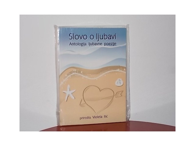 SLOVO O LJUBAVI - Antologija ljubavne poezije