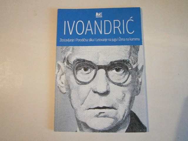 IVO ANDRIĆ:ZLOSTAVLJANJE; PORODIČNA SLIKA