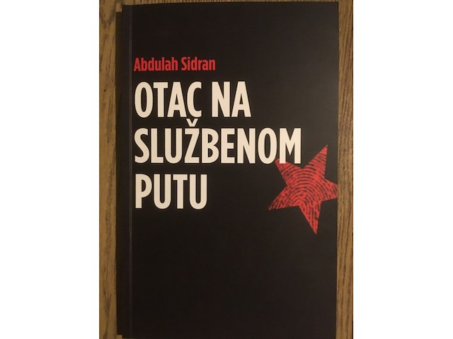 Abdulah Sidran - OTAC NA SLUŽBENOM PUTU