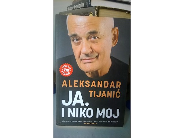 JA. I niko moj. Aleksandar Tijanić