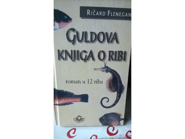 Guldova knjiga o ribi, Ričard Flenegan. NOVO