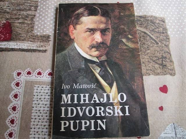 MIHAJLO IDVORSKI PUPIN - Ivo Matović