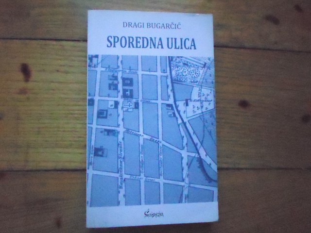 DRAGI BUGARČIĆ - SPOREDNA ULICA