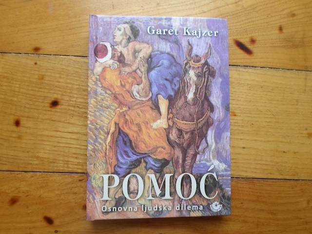 GARET KAJZER - POMOĆ OSNOVNA LJUDSKA DILEMA NOVO