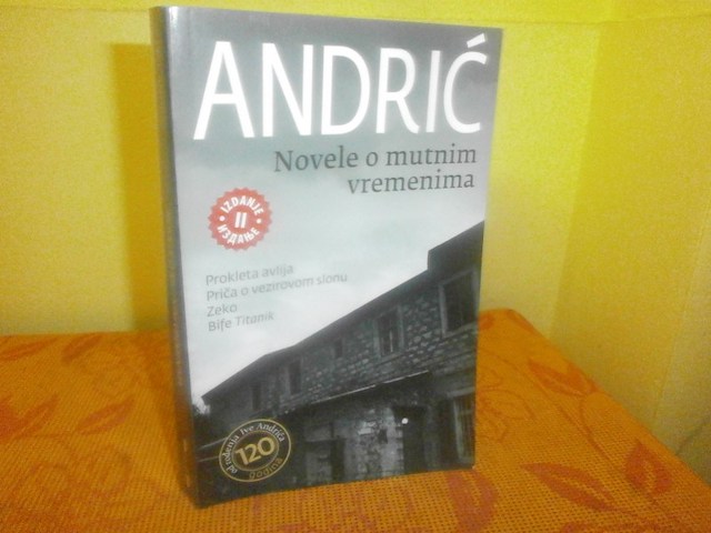 Ivo Andric  NOVELE O MUTNIM VREMENIMA