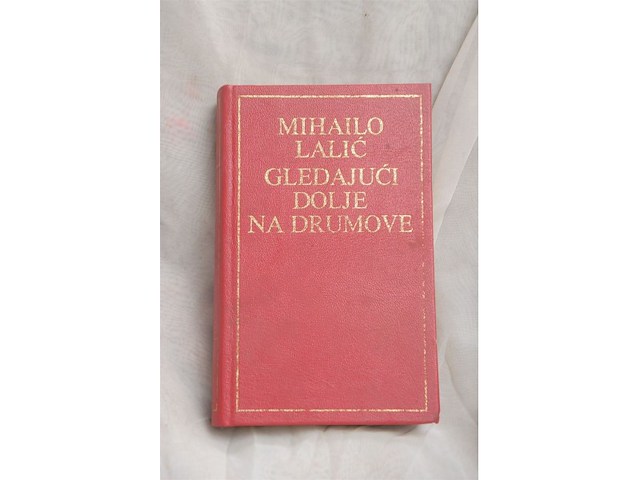 Mihailo Lalić - Gledajući dolje na drumove