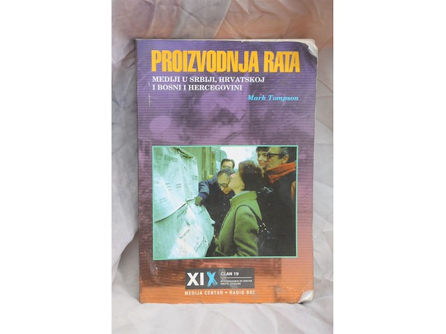 Proizvodnja rata - mediji u Srbiji , Hrvatskoj i Bosni