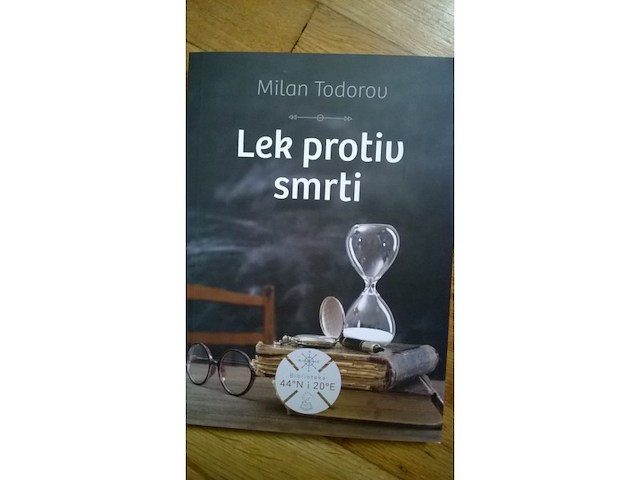 Lek protiv smrti, Milan Todorov. NOVO.