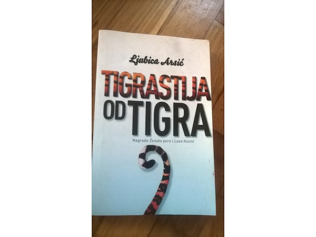 Tigrastija od tigra, Ljubica Arsić