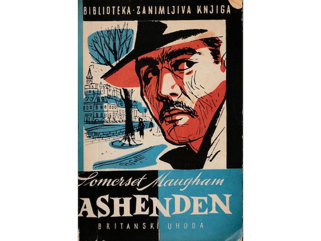 SOMERSET MAUGHAM - Ashenden Britanski uhoda