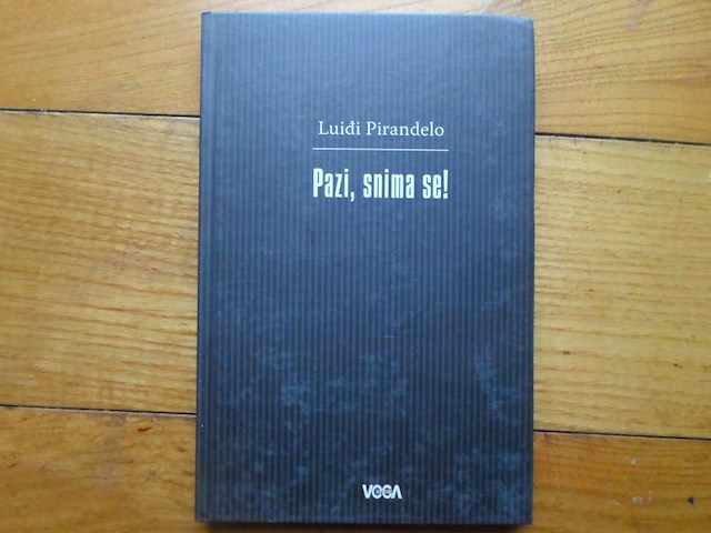 LUIDI PIRANDELO - PAZI, SNIMA SE!