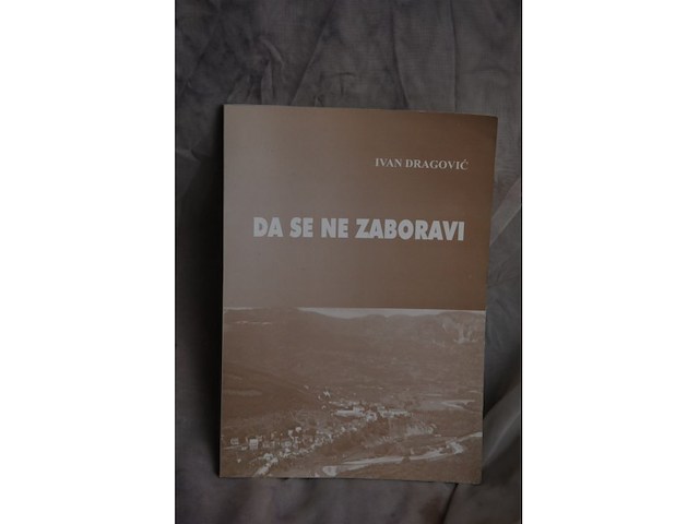 Da se ne zaboravi - Ivan Dragovic