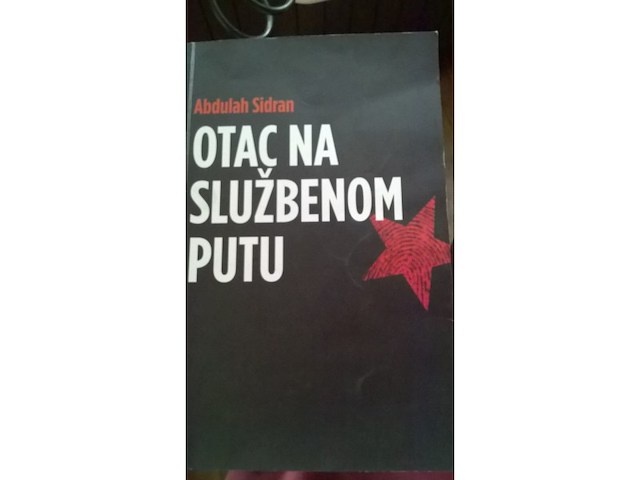 Otac na službenom putu, Abdulah Sidran