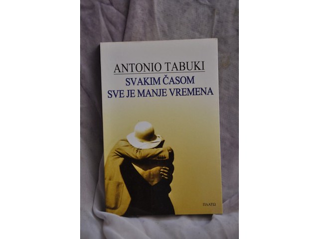 Svakim casom sve je manje vremena - Antonio Tabuki