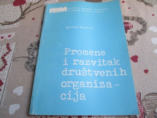 PROMENE I RAZVITAK DRUŠTVENIH ORGANIZACIJA - M.Ranković