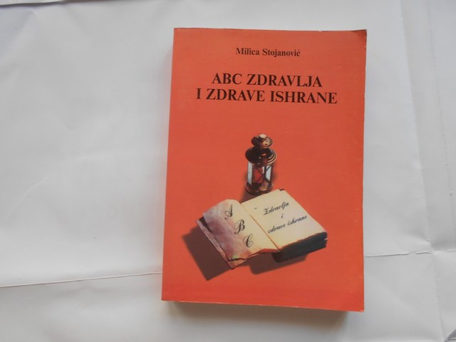ABC zdravlja i zdrave ishrane,Milica Stojanović,izd.aut