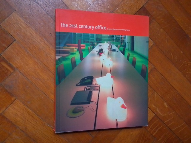 The 21st Century Office, Jeremy Myerson and Philip Ross