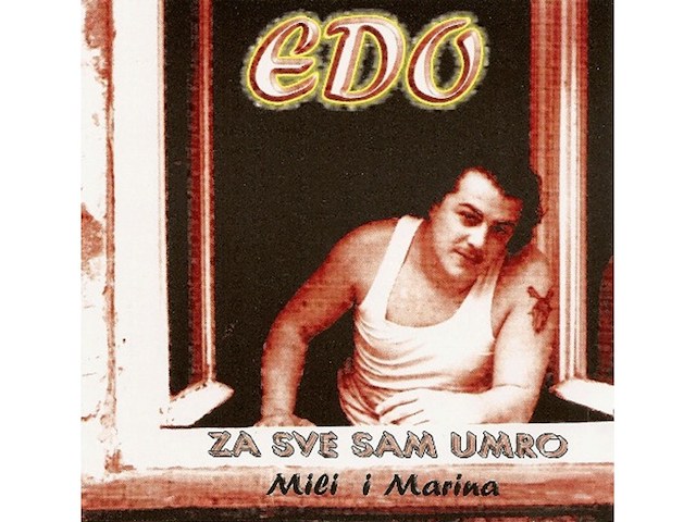 Edo &; Mili I Marina Tucakovic – Za Sve Sam Umro CD NEOT