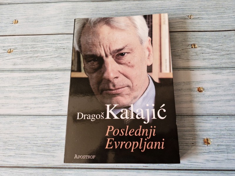 POSLEDNJI EVROPLJANI - DRAGOŠ KALAJIĆ