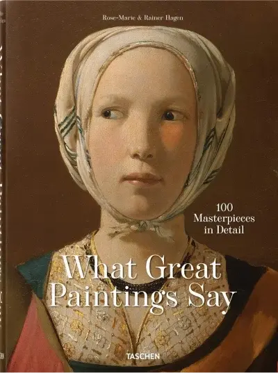 What Great Paintings Say: 100 Masterpieces in Detail