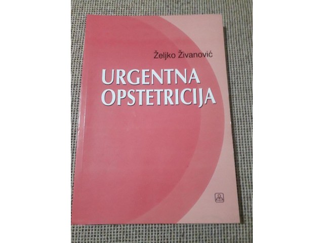 URGENTNA OPSTETRICIJA - Zeljko Zivanovic