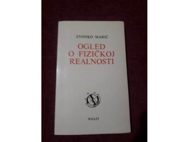OGLED O FIZICKOJ REALNOSTI - Zvonko Maric