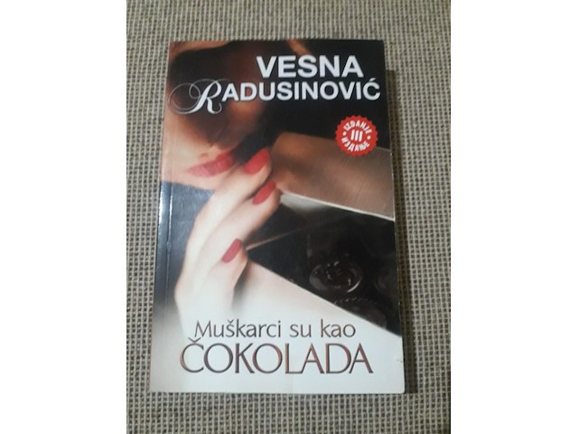MUSKARCI SU KAO COKOLADA - Vesna Radusinovic