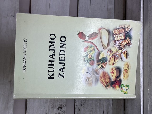 Kuhajmo zajedno : priručnik za kulinarstvo Gordana Miše
