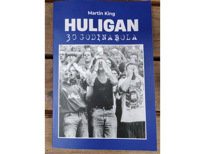 HULIGAN - 30 GODINA BOLA Martin King