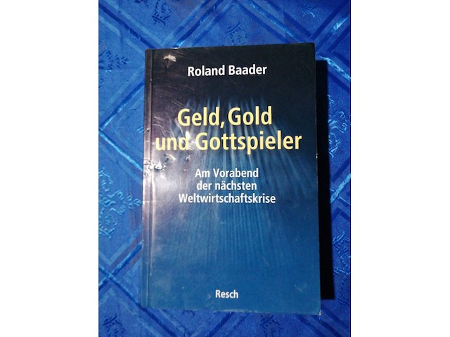 ROLAND BAADER: GELD, GOLD UND GOTTSPIELER