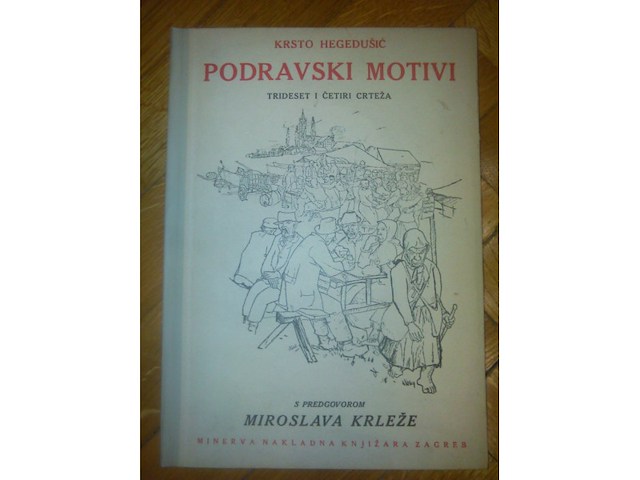 Krsto Hegedusic - Podravski motivi - Predgovor Krleza