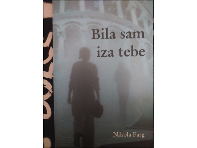 Nikola Farg  -  Bila sam iza tebe