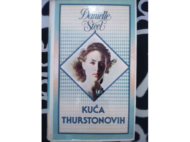 Danielle Steel  -  Kuca Thurstonovih