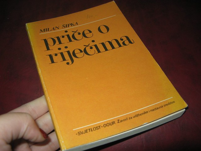 PRIČE O RIJEČIMA - MILAN ŠIPKA