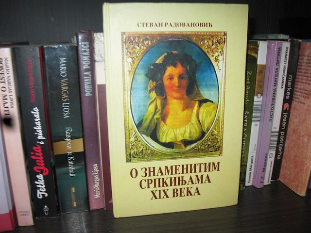Stevan Radovanović - O ZNAMENITIM SRPKINJAMA XIX VEKA