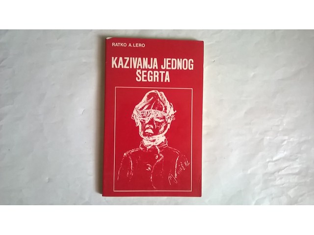 RATKO A.LERO- KAZIVANJA JEDNOG SEGRTA