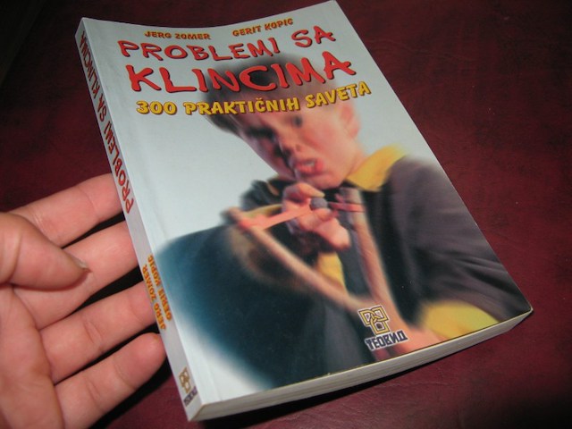 PROBLEMI SA KLINCIMA 300 praktičnih saveta za roditelje