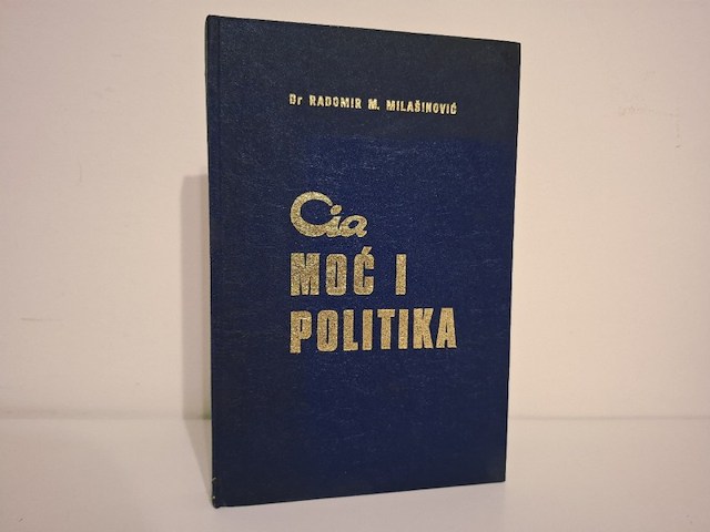 CIA moć i politika - Dr Radomir M. Milašinović