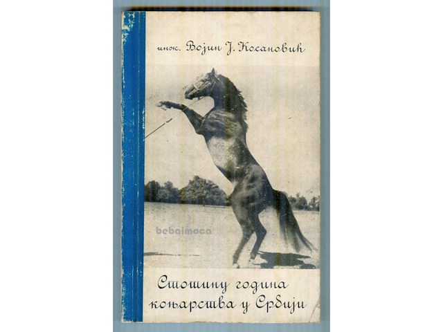 STOTINU GODINA KONJARSTVA U SRBIJI - Vojin J. Kosanović
