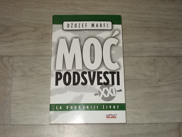 MOĆ PODSVESTI za 21.vek, za duhovniji život - Dž. Marfi