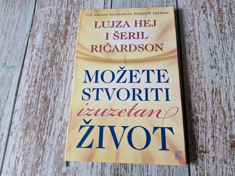 MOŽETE STVORITI IZUZETAN ŽIVOT - LUJZA HEJ