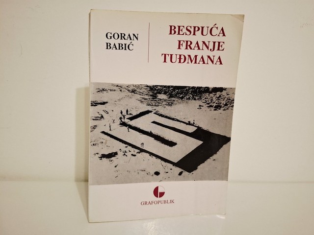 Bespuća Franje Tuđmana - Goran Babić