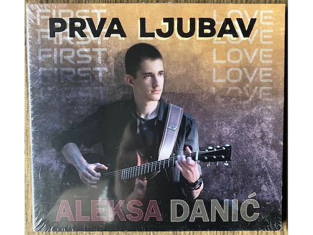 ALEKSA DANIĆ - Prva ljubav NOVO
