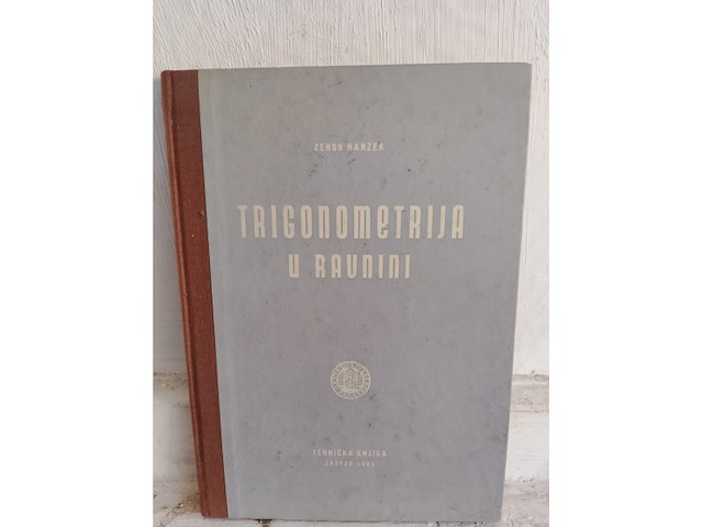 TRIGONOMETRIJA U RAVNINI - ZENON HANZEK