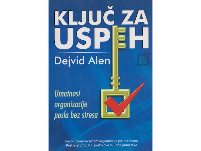 Dejvid Alen KLJUČ ZA USPEH (umetnost organizacije posla