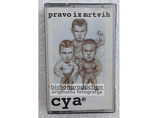 CYA – Pravo Iz Mrtvih