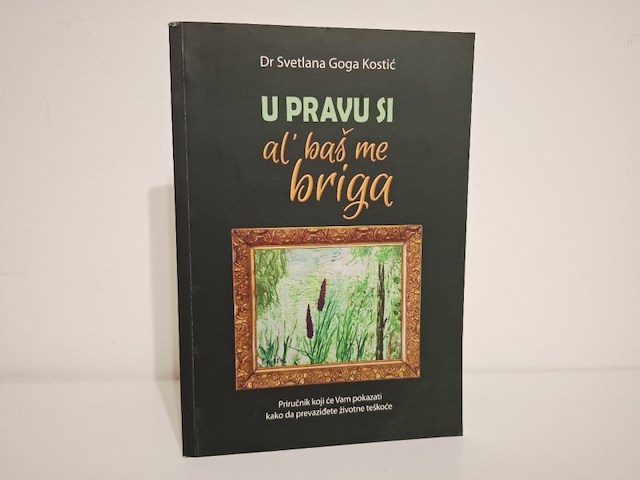 U pravu si al baš me briga - Dr Svetlana Goga Kostić